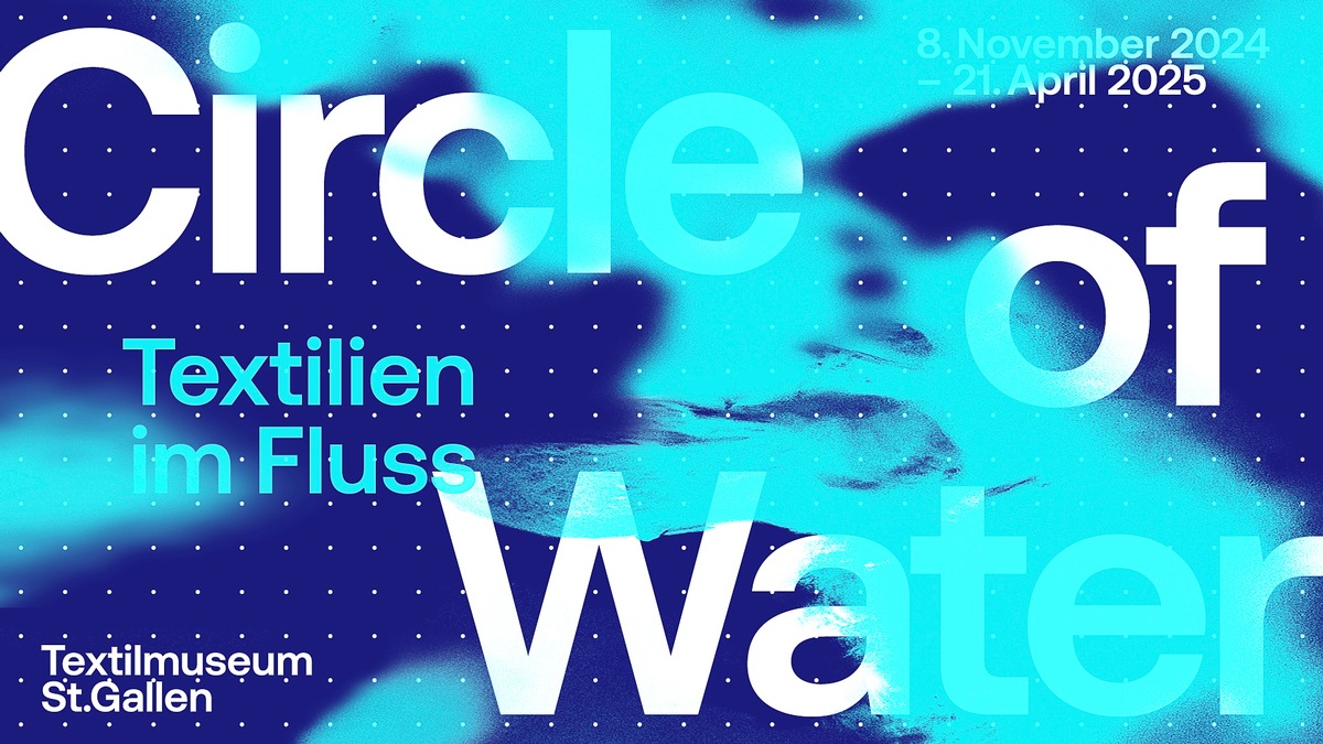 Circle of Water. Textilien im Fluss: St.Gallen (CH) bis 21.04.2025